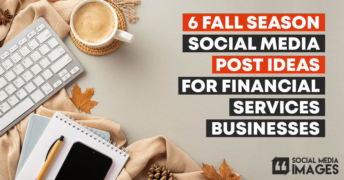 6 Fall Season Social Media Post Ideas for Financial Services Businesse ...
